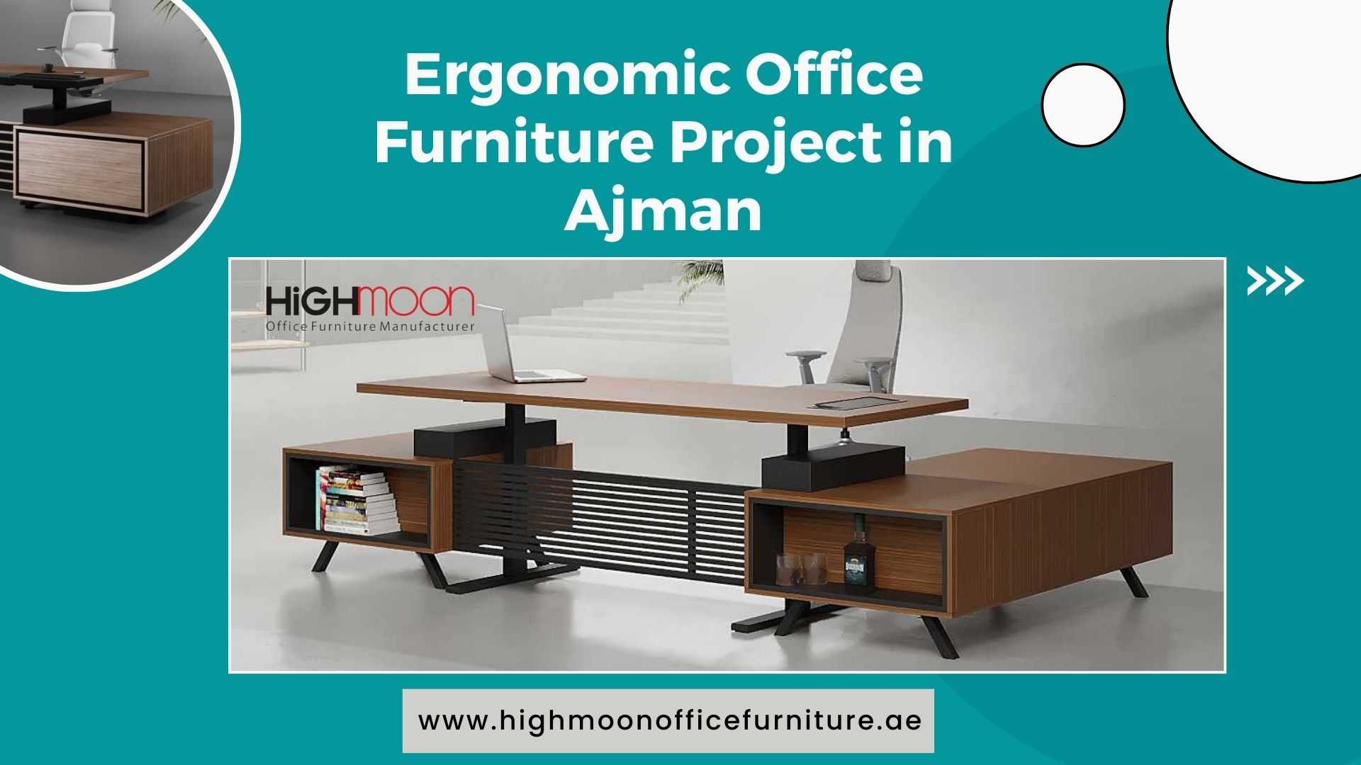 Ergonomic Office Furniture Project in Ajman, At Best Price UAE
